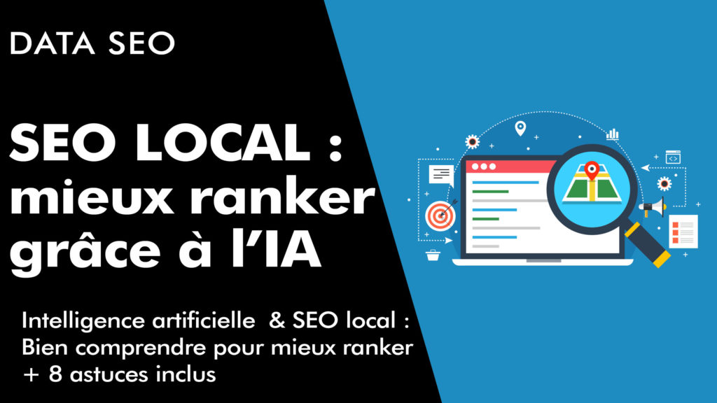SEO Local & Intelligence Artificielle : bien comprendre pour mieux ranker